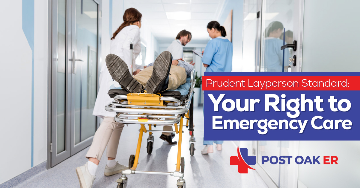 Prudent Layperson Standard: Your Right to Emergency Care - Post Oak ER