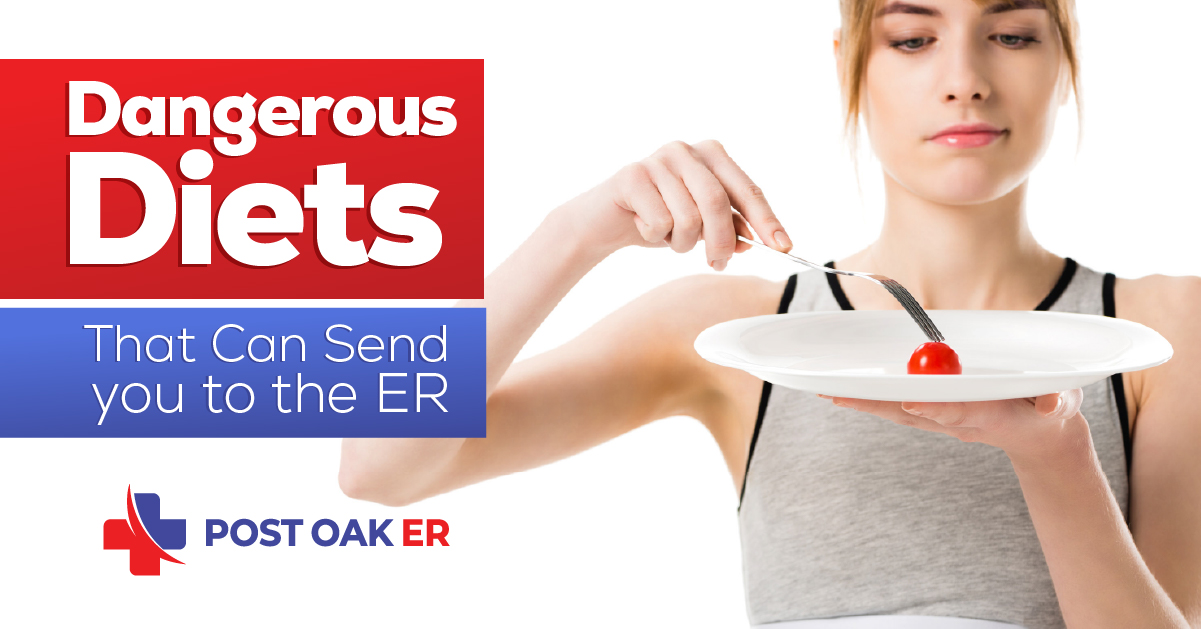 Dangerous Diets Can Send You to the ER - Post Oak ER