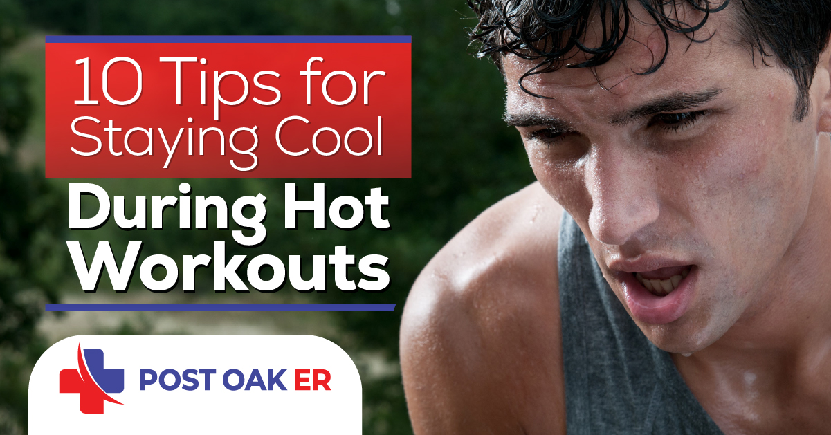 Tips for Staying Cool During Hot Workouts - Post Oak ER